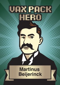Martinus Beijerinck – Vax Pack Hero